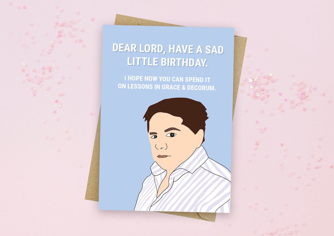 Come Dine With Me Birthday Card Dear Lord, Have a Sad Little Birthday ...