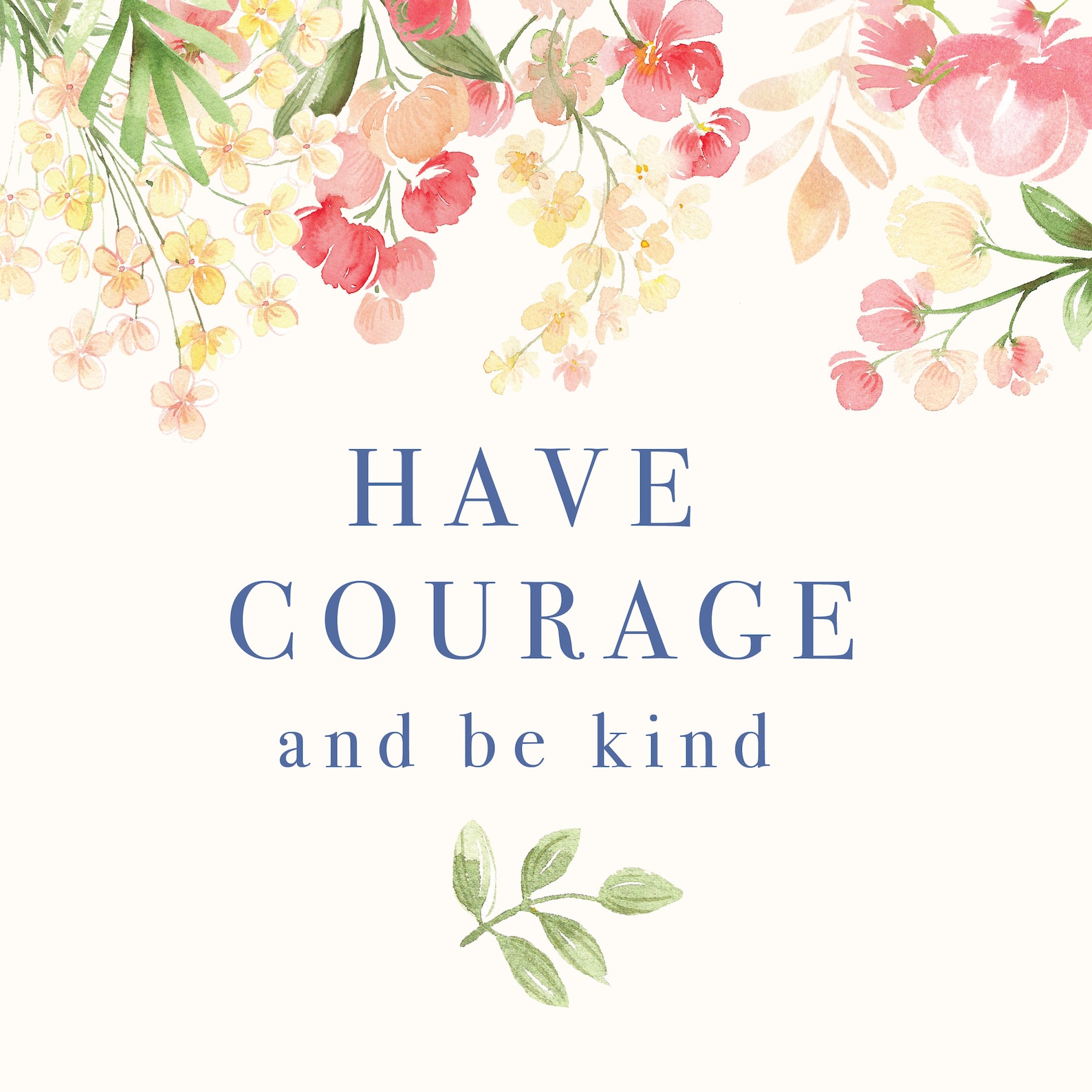 Have Courage and Be Kind - Inspirational Quote, Motivational, Wall Art ...