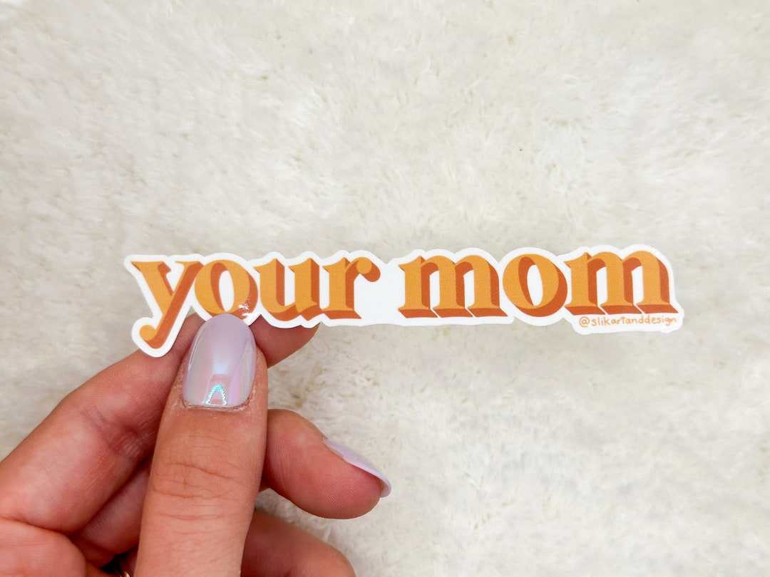 Your Mom Sticker | Funny Sticker | Vinyl Sticker | Sticker for Water ...