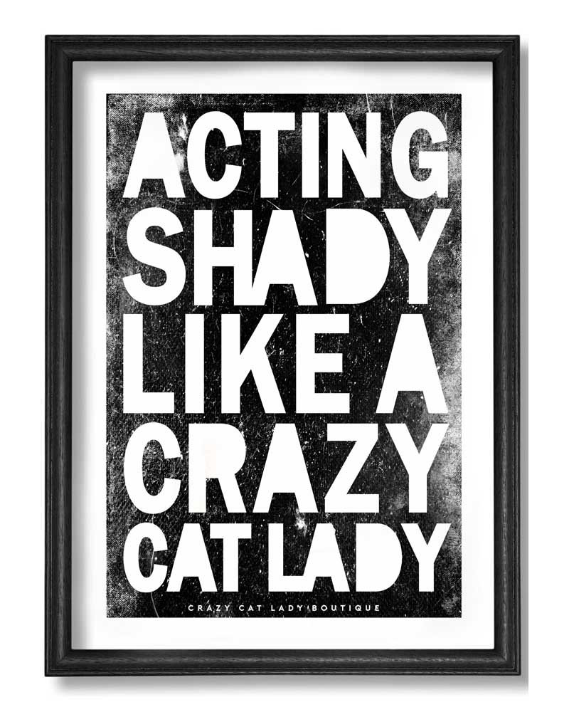 Cat Poster, Acting Shady Like a Crazy Cat Lady Poster, Crazy Cat Lady ...