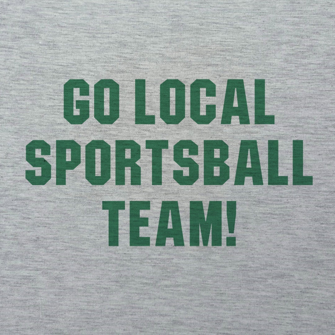 Go Local Sportsball Team! Unisex T-shirt - Etsy