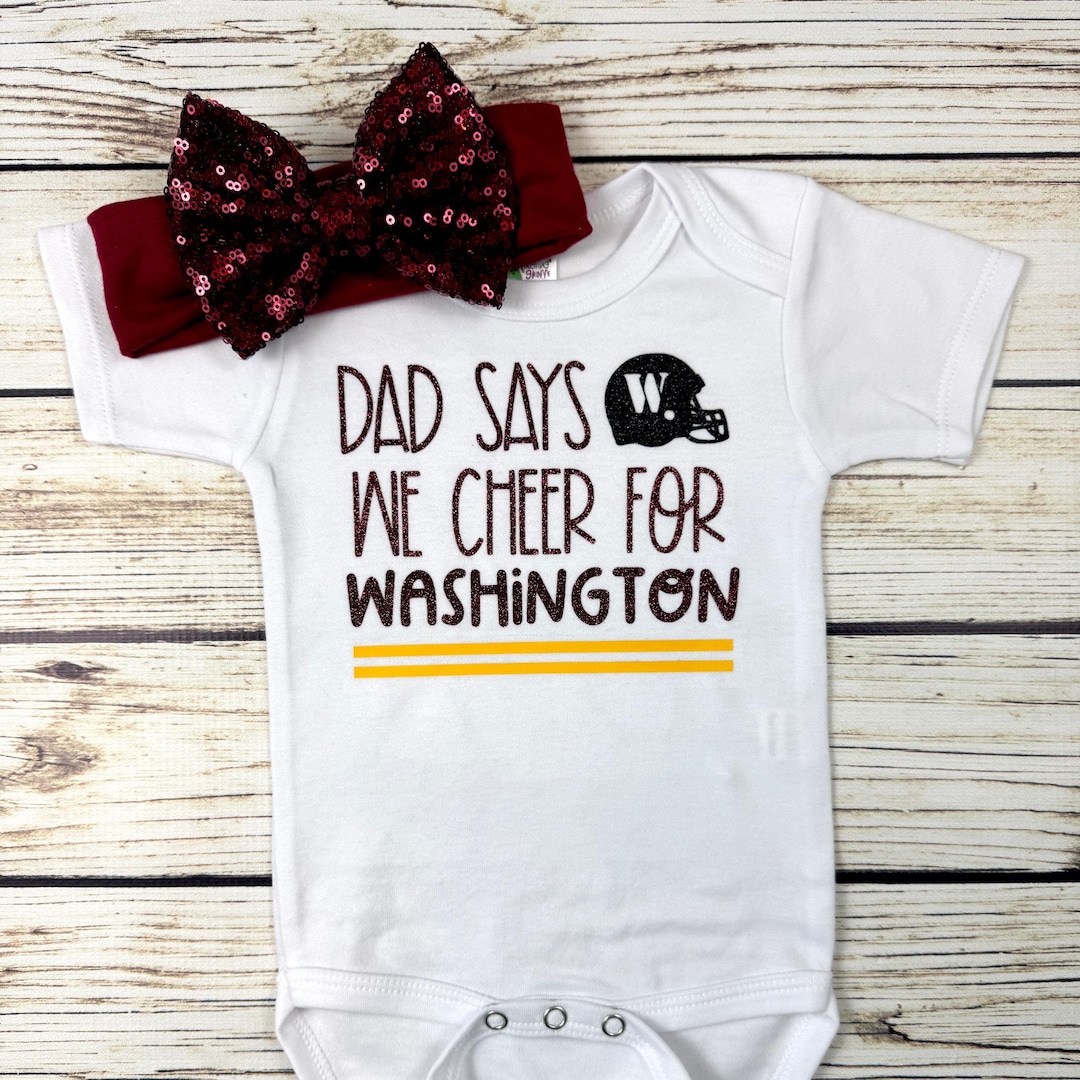 Dad Says We Cheer for Washington Football Fan Baby Girl Outfit Bodysuit ...