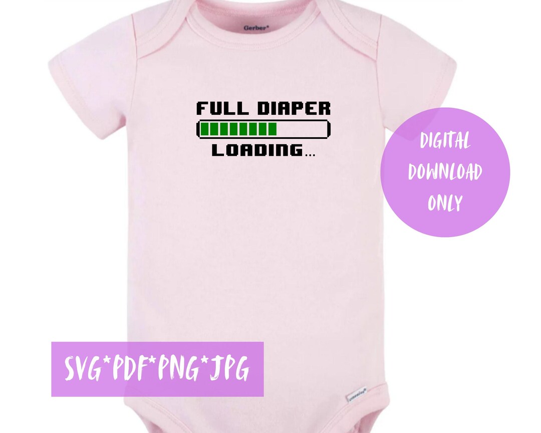 Full Diaper Loading Baby Onesie SVG - Funny Cricut Design (digital ...