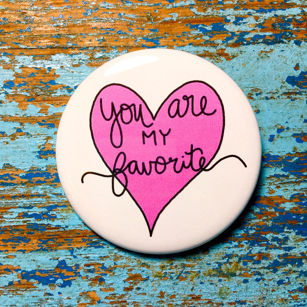 You Are My Favorite Pinback Button - Etsy