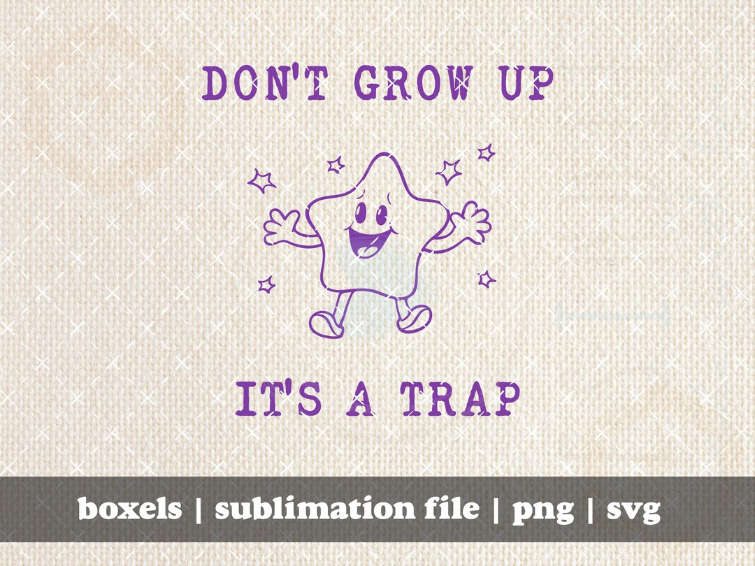 Don't Grow up It's A Trap Cute Star Cartoon Character Vintage Quotes ...