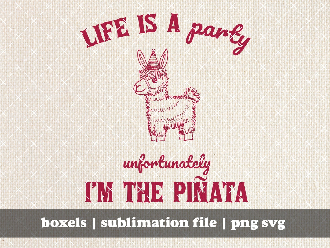 Life is A Party Unfortunately I Am the Pinata Llama Cute Vintage Animal ...