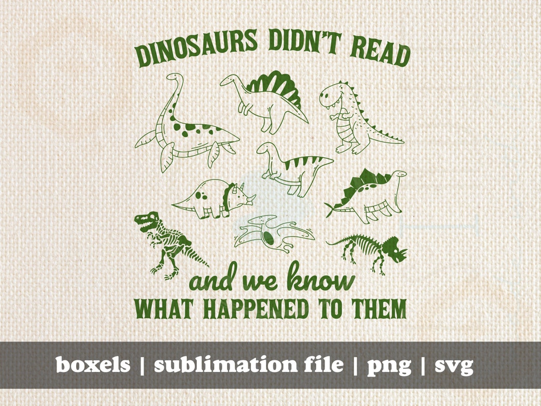 Dinosaurs Didn't Read and We Know What Happened to Them Funny Teacher ...