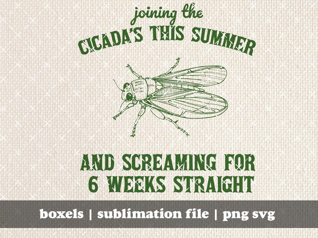 I'll Be Joining the Cicadas This Summer and Screaming for 6 Weeks ...