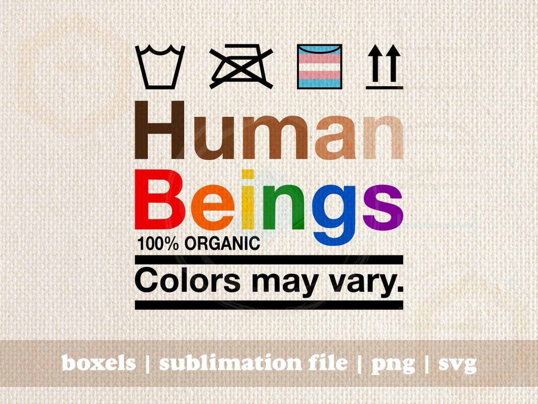 Human Being 100 Percent Organic Colors May Vary Equal Rights Human ...
