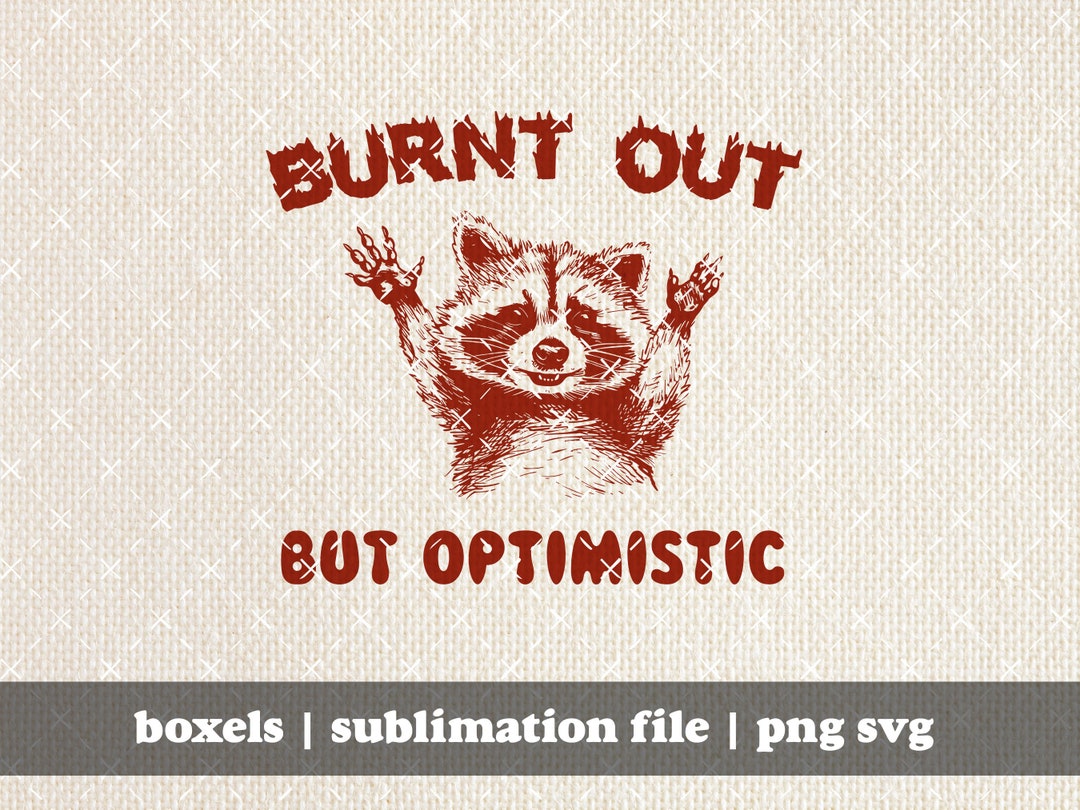 Burnt Out but Optimistic Cute Little Raccoon Trash Panda Funny ...