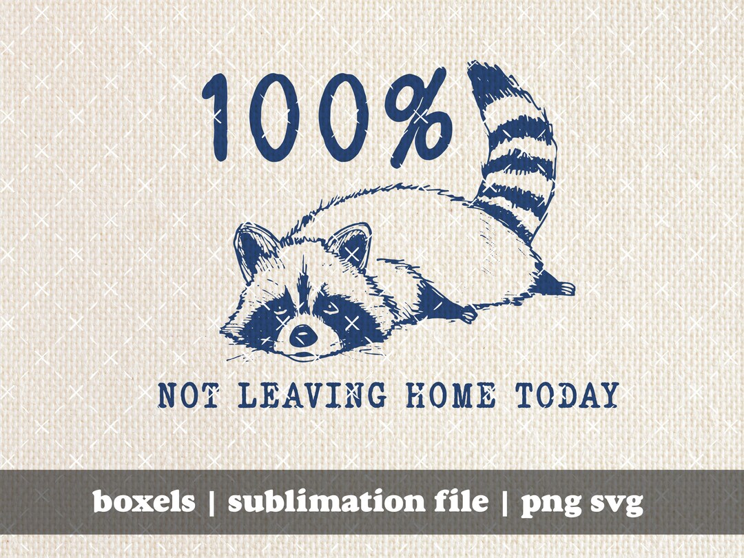 100% Not Leaving Home Today Belly Flop Raccoon Tired Exhausted Mom Life ...