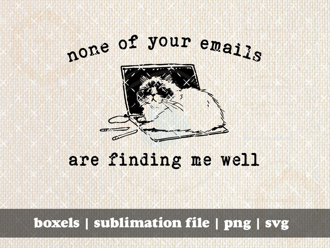 None of Your Emails Are Finding Me Well Funny Grumpy Cat Sarcastic ...