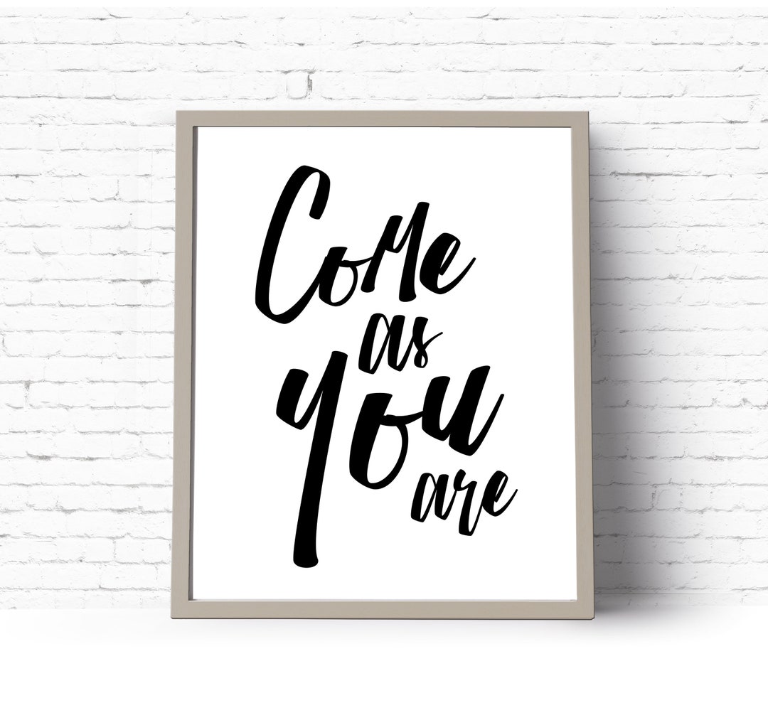 Instant Download Printable Art // Come as You Are Print {DIGITAL PRINT ...