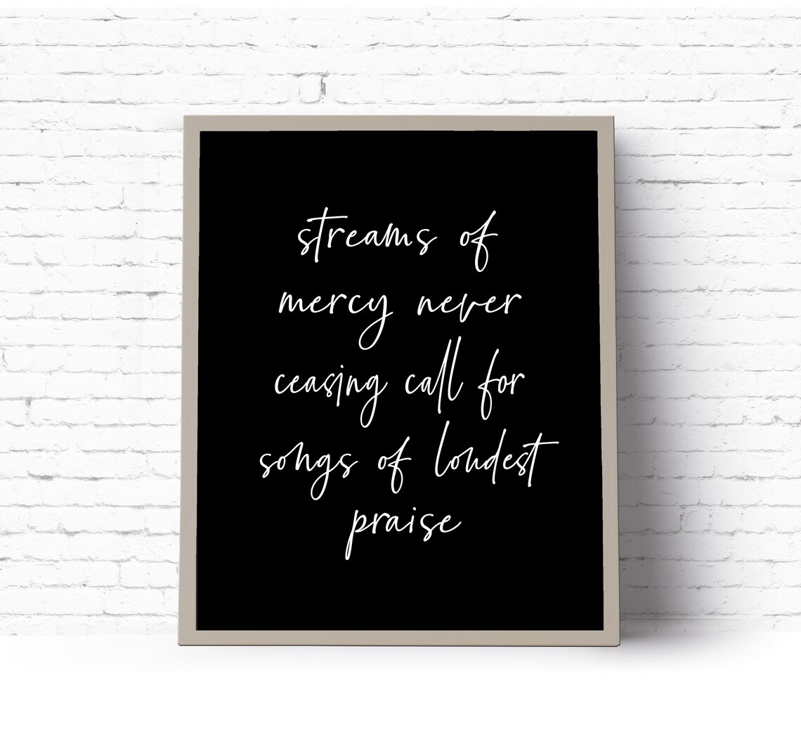 Streams of Mercy Never Ceasing Call for Songs of Loudest Praise. Come ...