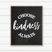 Choose Kindness Always. Instant Download Printable Art. Wall Art ...