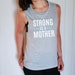 Strong as a Mother Muscle Tank/ Strong Mother Tank/ Strong Mom Tank ...