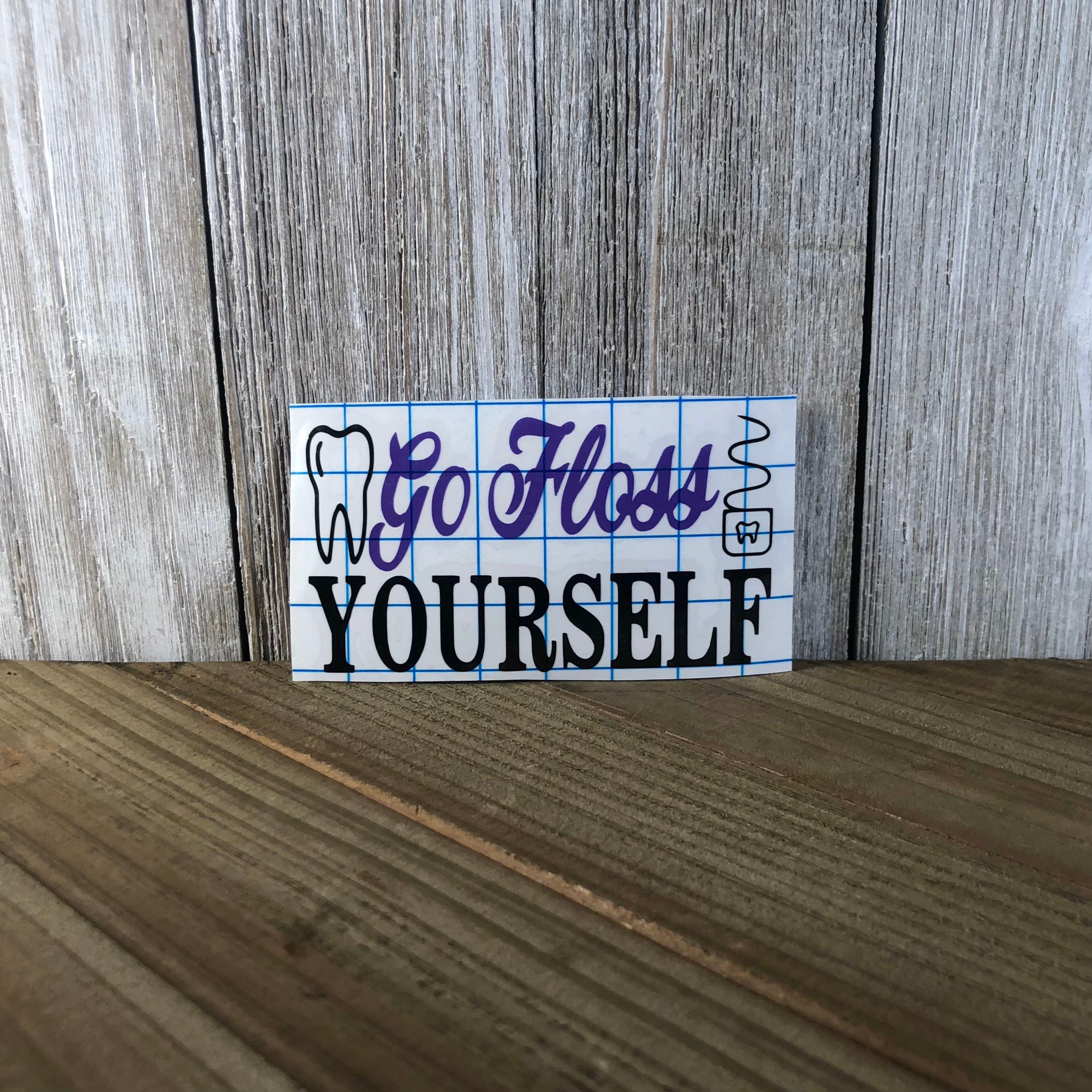 Go Floss Yourself Vinyl Decal Sticker Great for Laptops Cars - Etsy