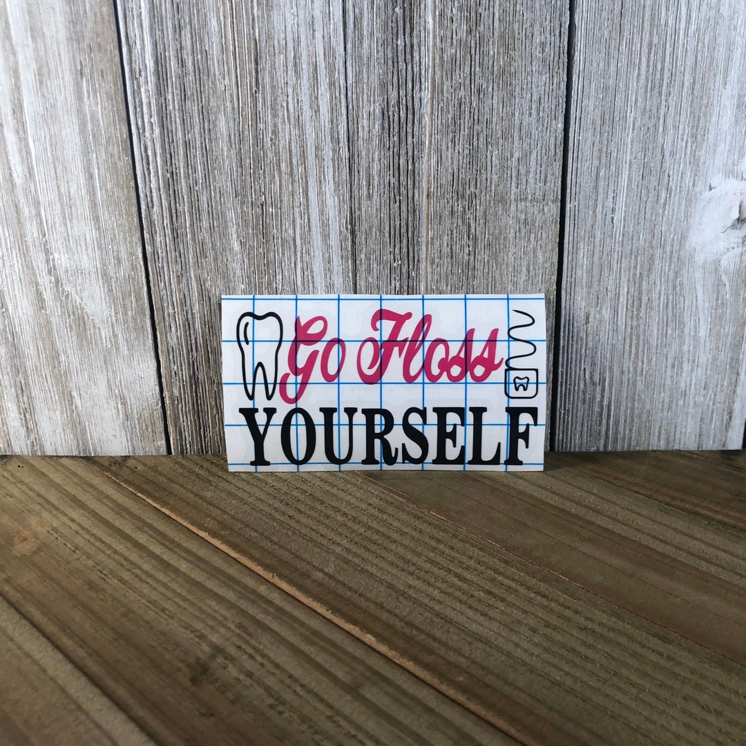 Go Floss Yourself Vinyl Decal Sticker - Great for Laptops Cars Cups ...
