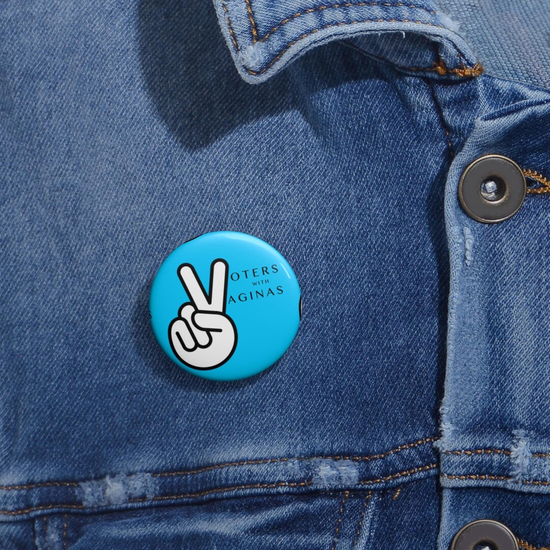 Voters With Vaginas Custom Pin Buttons by Dissent Designs Reproductive Rights, Voter Rights ...