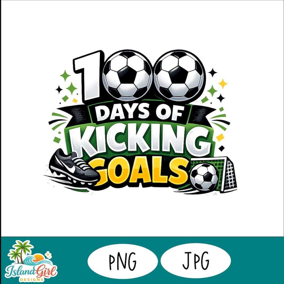 100 Days of Kicking Goals PNG & JPG | Soccer 100th Day of School Shirt ...