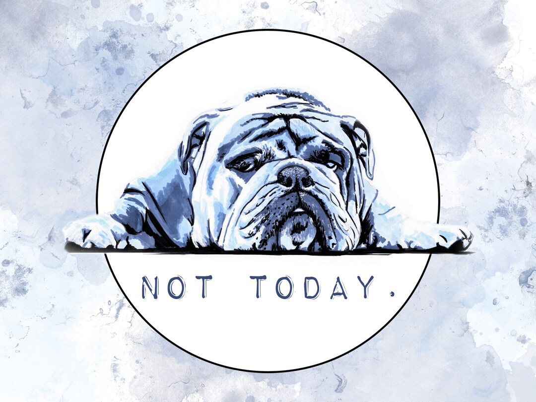 Not Today English Bulldog Dog Art Poster Printable Download British ...