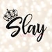 Slay SVG, Slay All Day Svg, Slay Queen Svg, Workout Slay Svg, Queen Svg ...