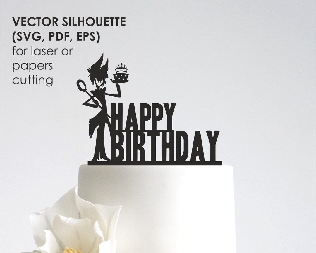 Hotel Hazbin Alastor Happy Birthday Cake Topper for Laser Cutting, PDF ...