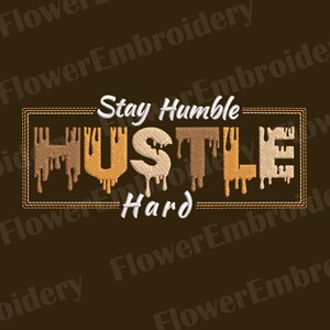 Stay Humble Hustle Hard Machine Embroidery Dripping Dope Design ...