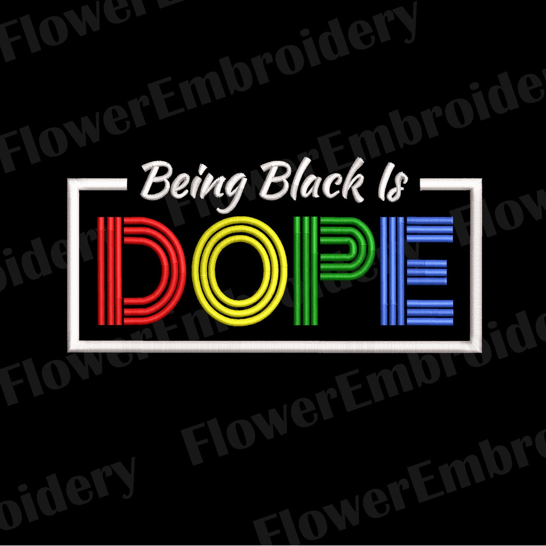 Being Black is Dope Embroidery Black, Blessed and Beautiful Embroidery ...