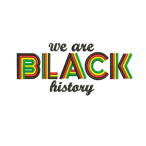 We Are Black History Embroidery Design African American - Etsy