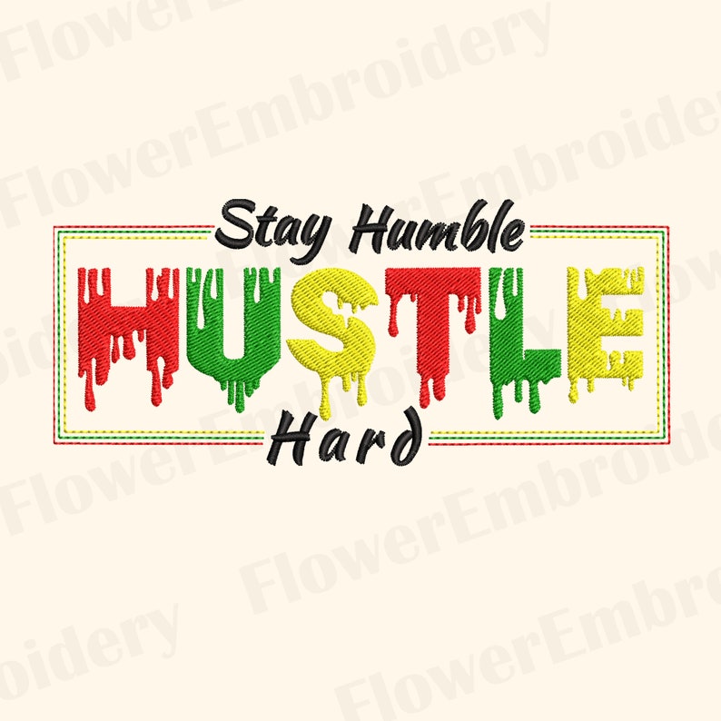 Stay Humble Hustle Hard Machine Embroidery Dripping Dope Design ...