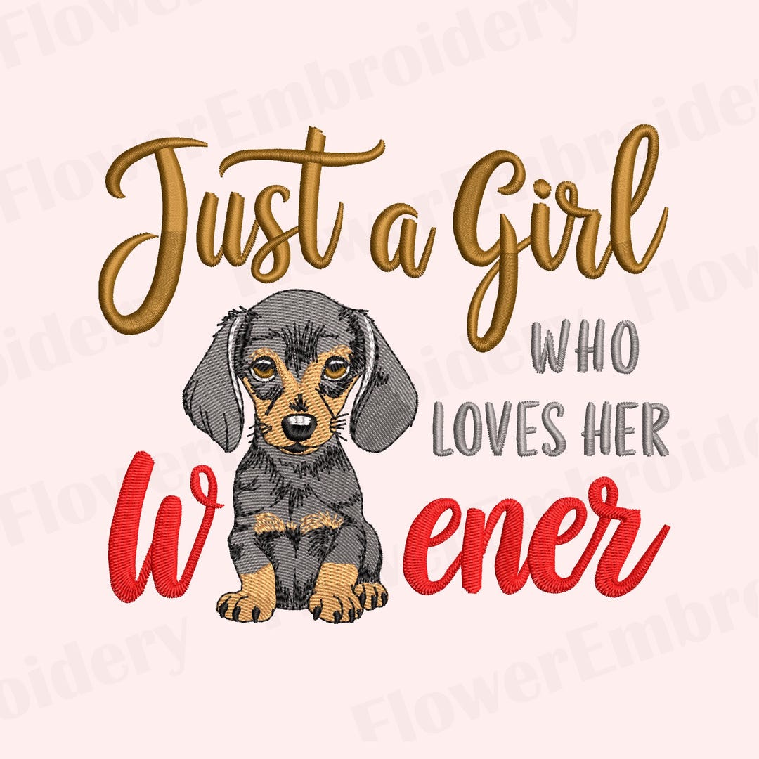Just a Girl Who Lovers Her Wiener Dog Embroidery Dachshund Dog Machine ...