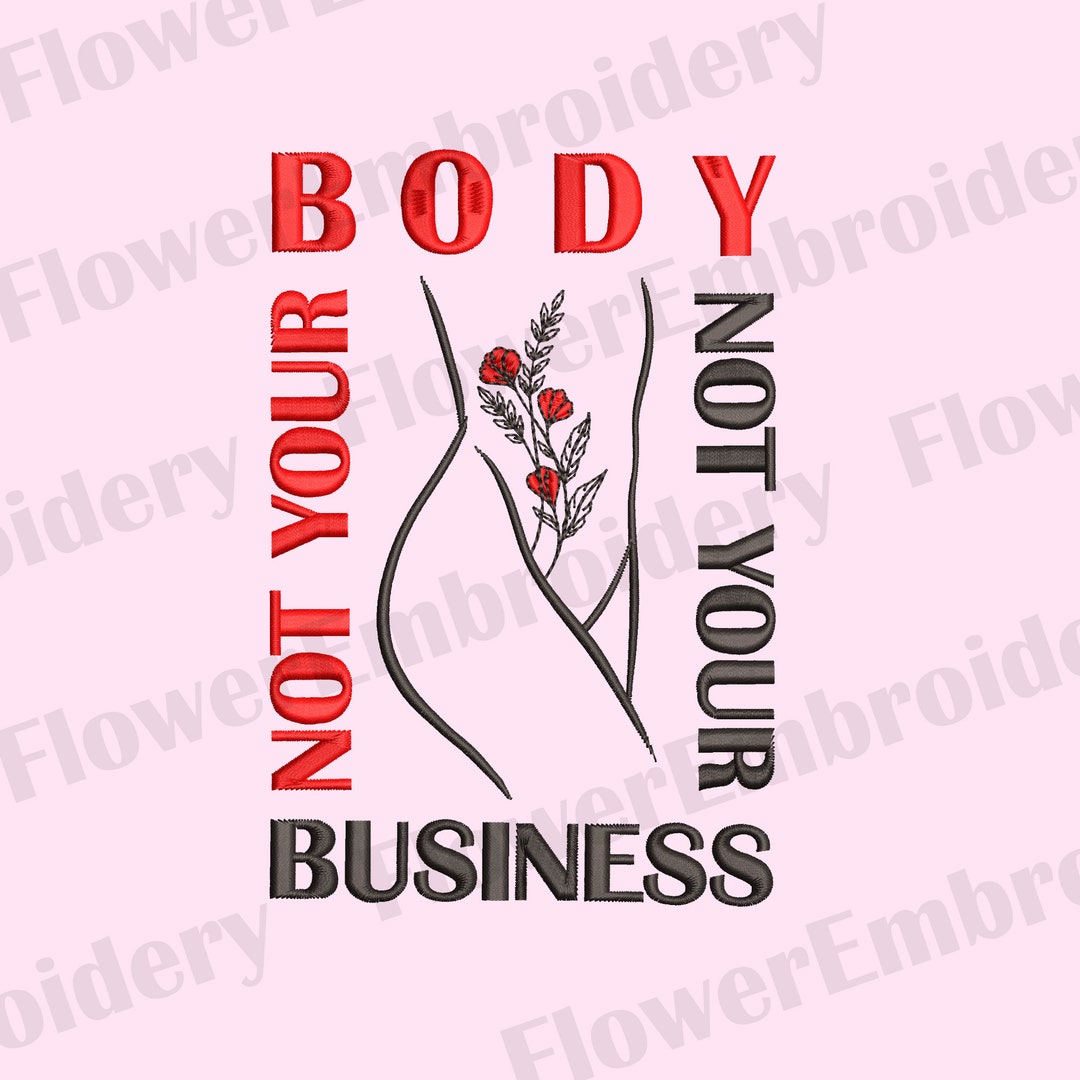 Not Your Body Not Your Business Embroidery Feminist Digital Embroidery ...