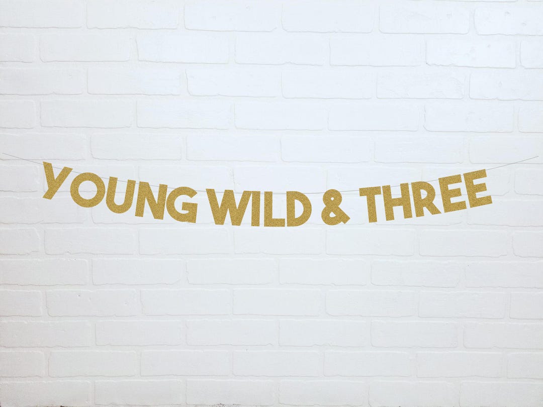 Wild and Three Party | Young Wild and Three | Wild and Three Banner ...