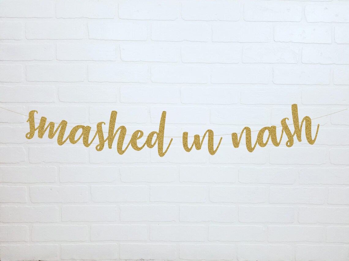 Nashville Bachelorette Smashed in Nash Lets Get Nashty | Etsy