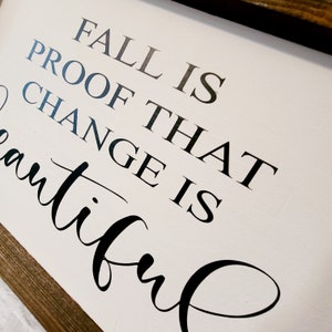 Fall is Proof That Change is Beautiful Wooden Farmhouse Sign / - Etsy