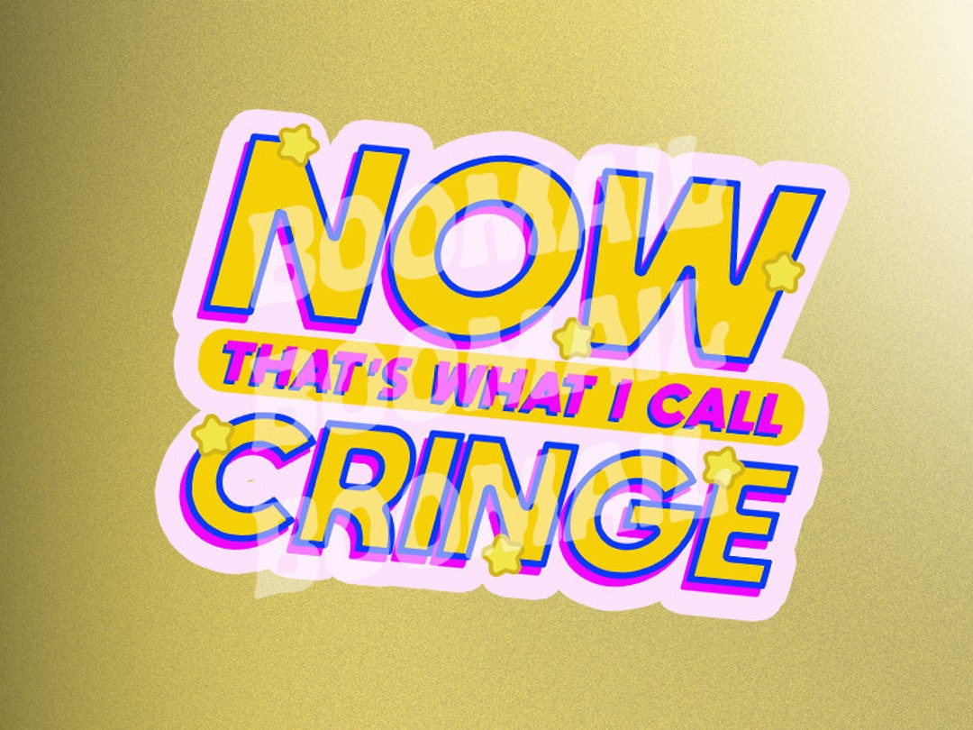 Now That's What I Call CRINGE Sticker - Etsy