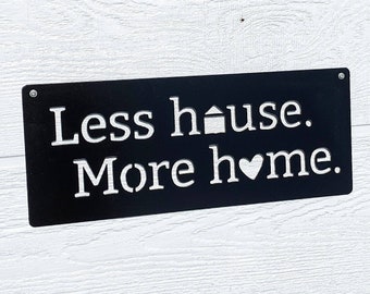 Less House More Home Sign | Etsy