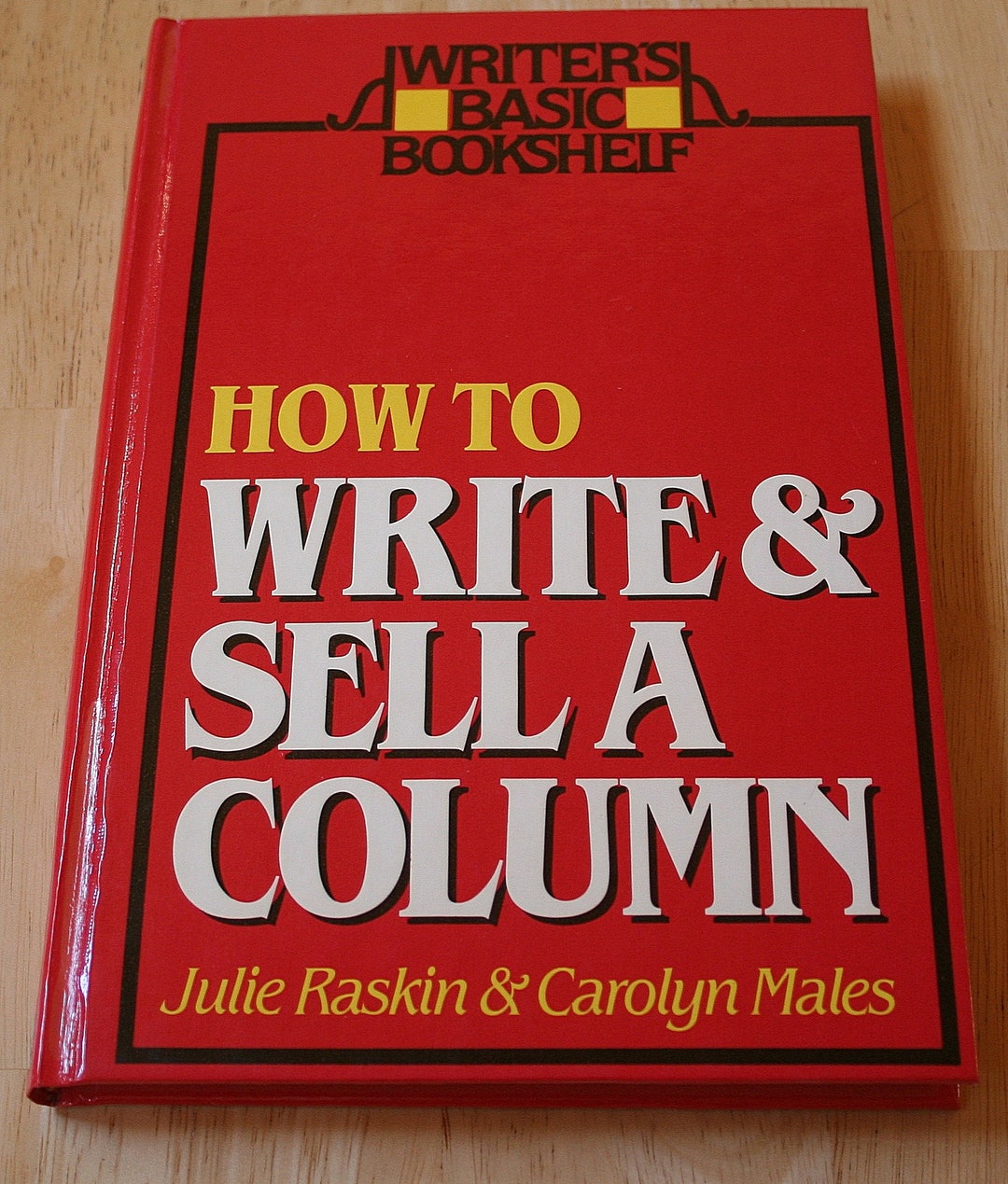 How-to Write and Sell A Column by Julie Raskin and Carolyn Males ...