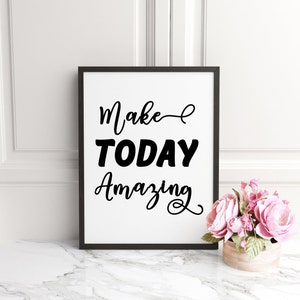 Make Today Amazing, Motivational/inspirational Quote, Poster Print ...