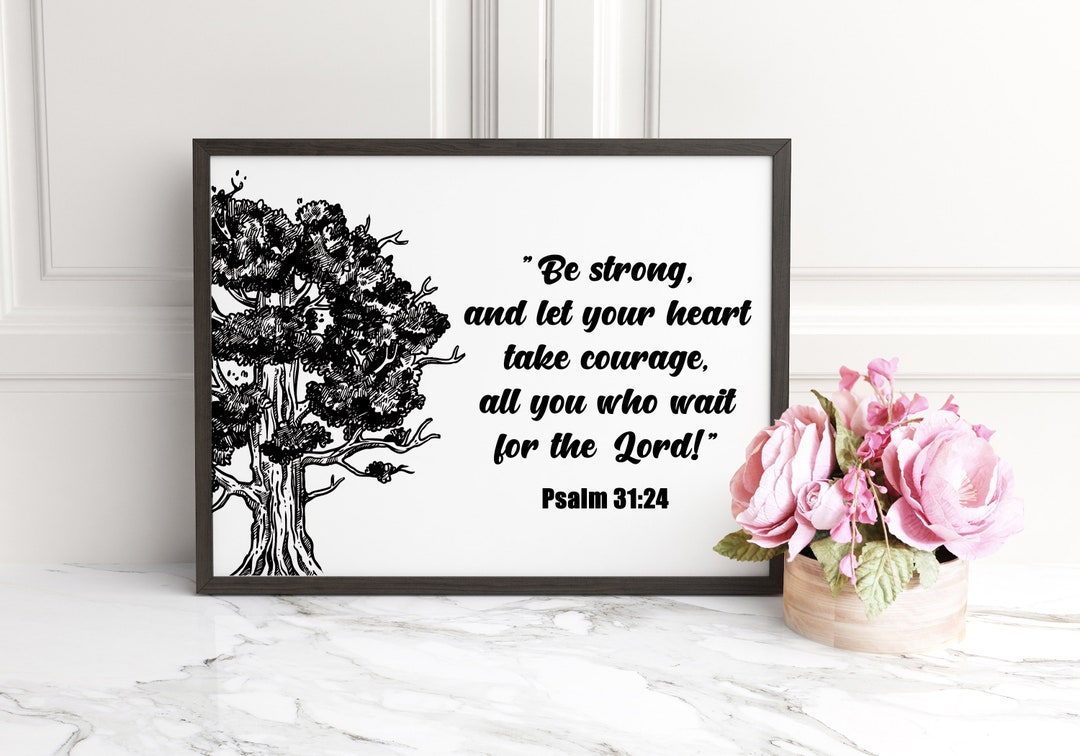 Be Strong and Take Heart Psalm 31:24 Bible Verse Poster - Etsy