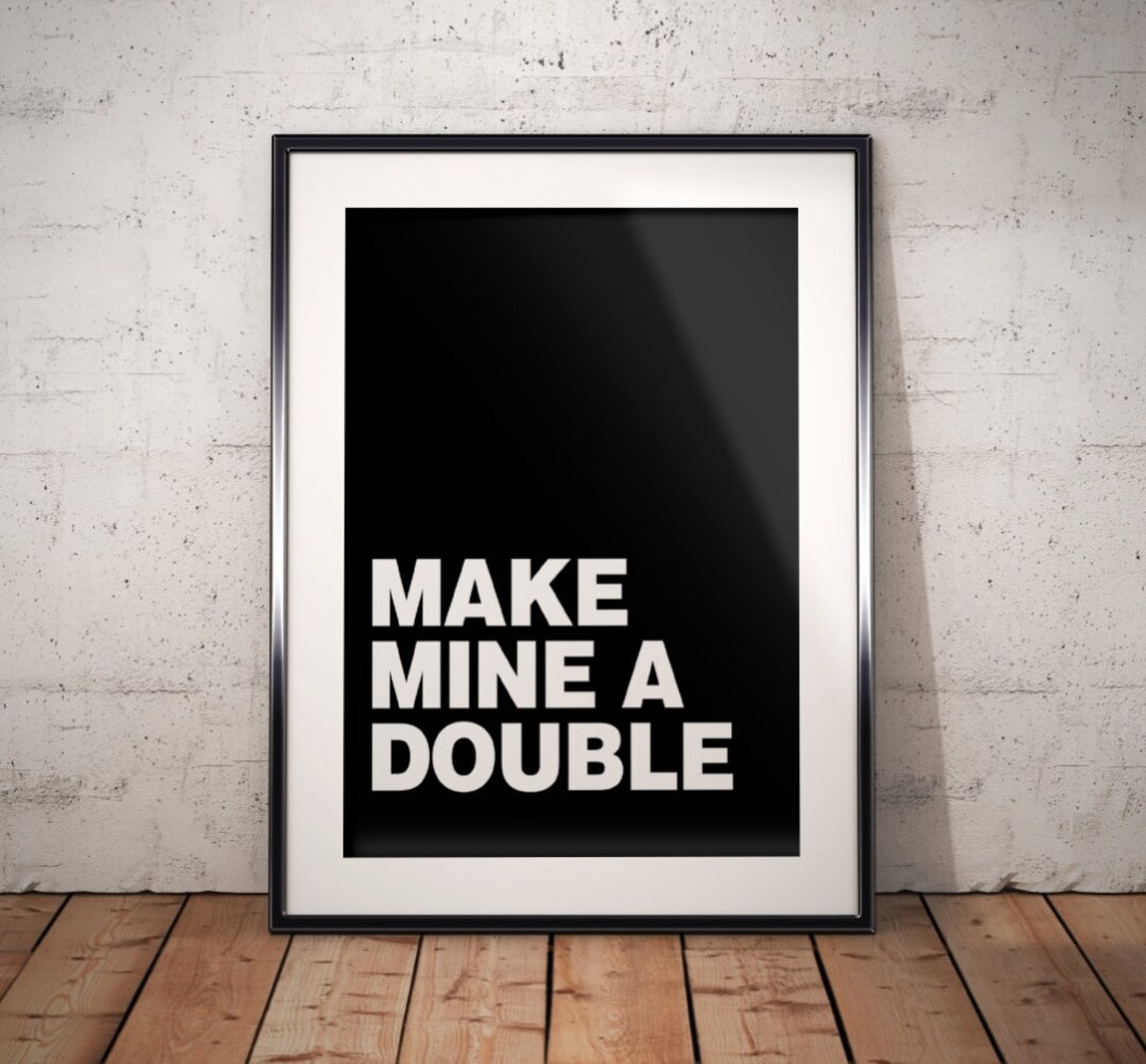 Make Mine a Double, Funny Poster Print, Bar Decor - Etsy