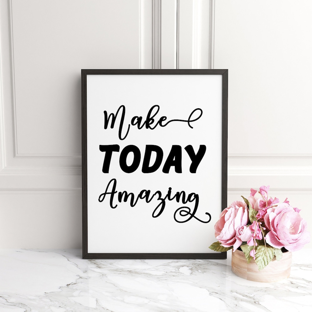 Make Today Amazing, Motivational/inspirational Quote, Poster Print ...