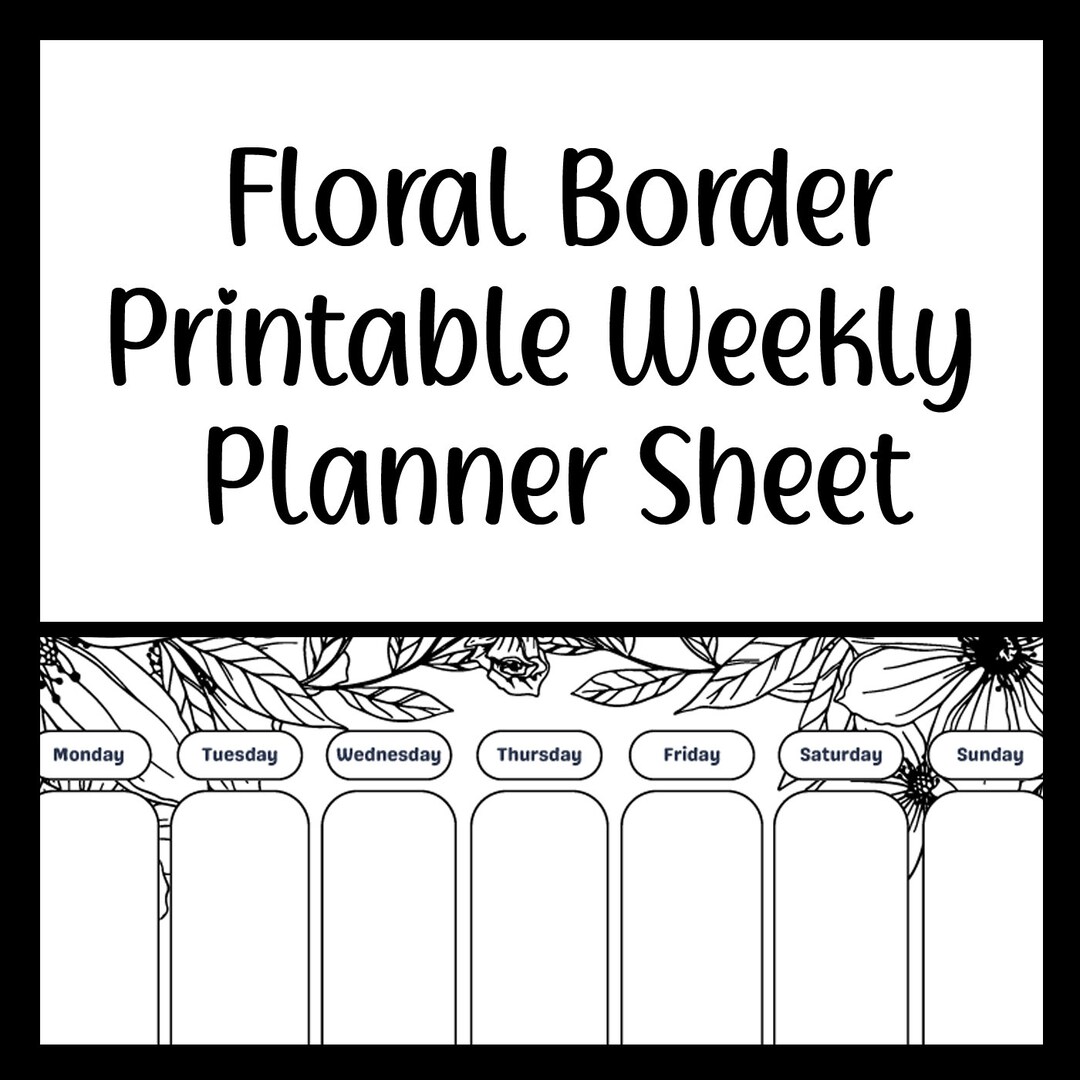 Floral Border Weekly Planner Sheet 8.5 X 11 Printable Coloring Sheet ...
