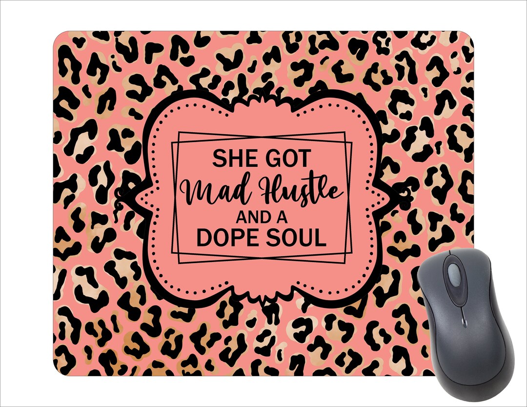 She's Got Mad Hustle and a Dope Soul Leopard Mousepad Sublimation ...