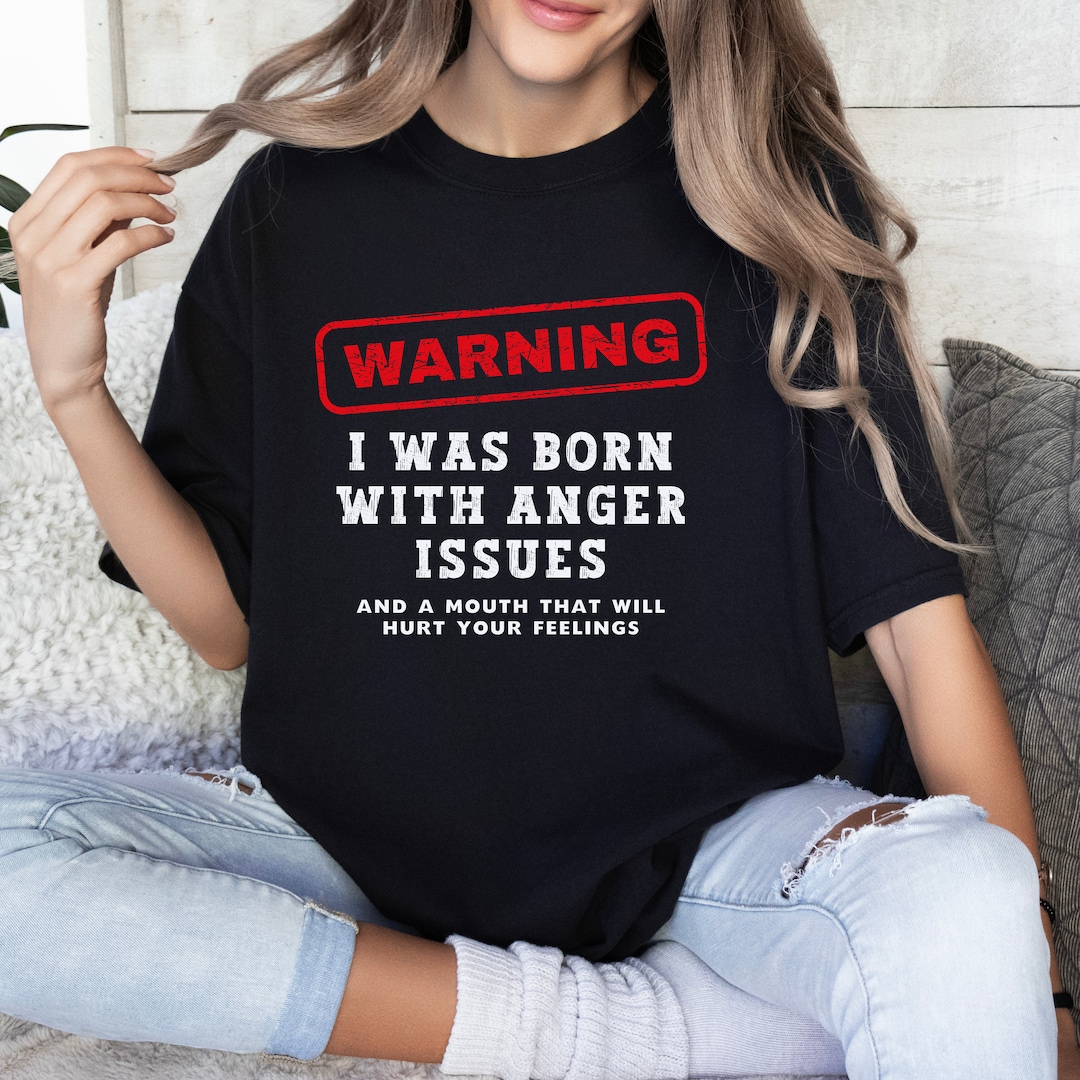 Warning I Was Born With Anger Issues T-shirt, Funny T-shirt for ...