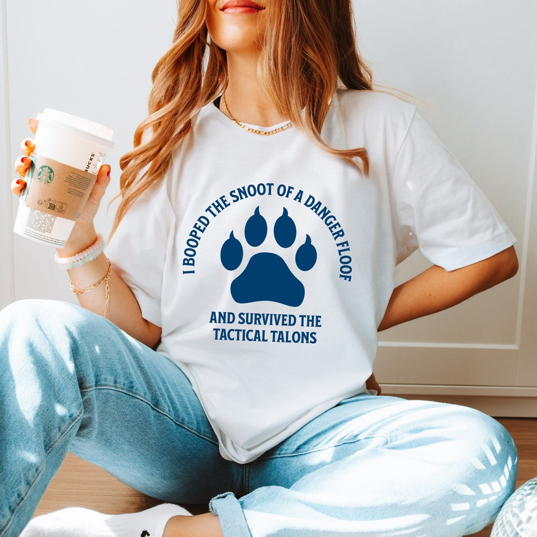 I Booped the Snoot of a Danger Floof Shirt, Pet Lover T-shirt, Brave ...