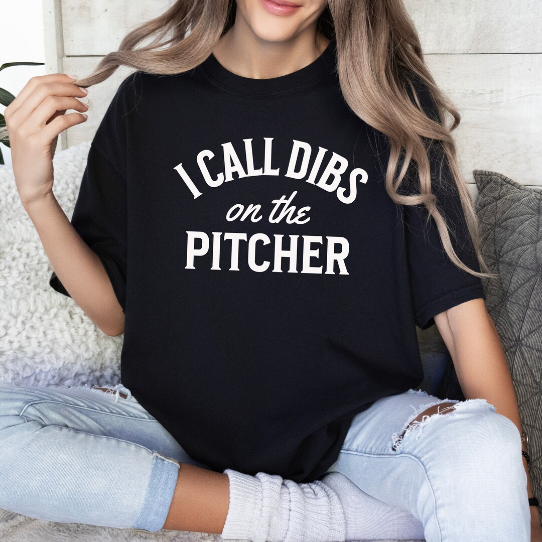 I Call Dibs on the Pitcher Shirt, Baseball Girlfriend Shirt, Baseball ...