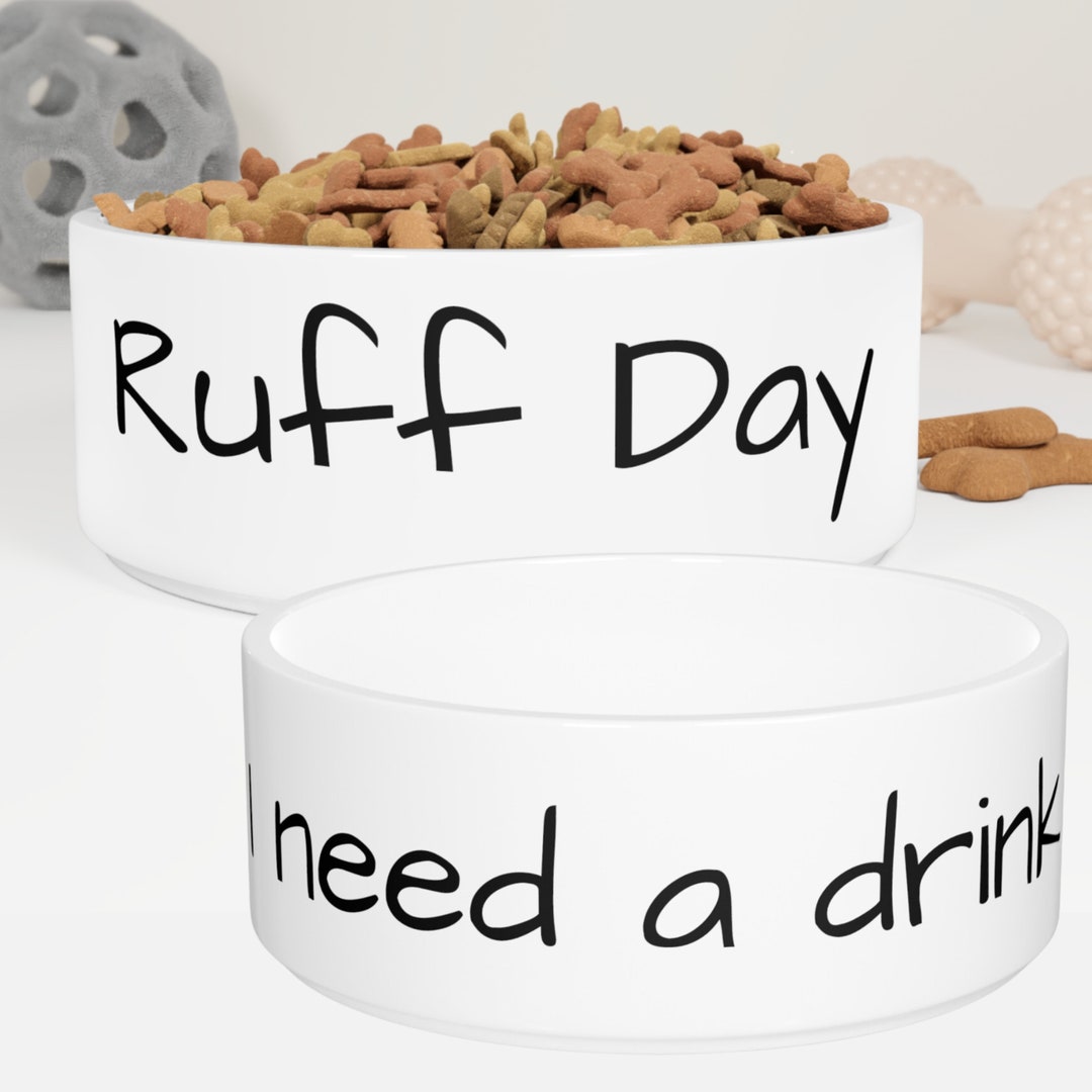 Pair of Funny Pet Bowls, ruff Day and i Need a Drink, Pet Owner Gift ...