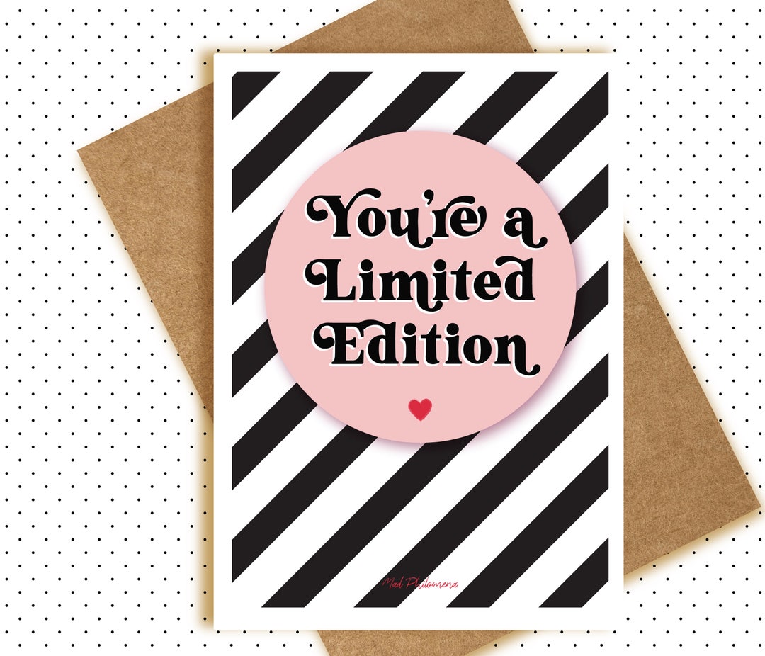 You're a Limited Edition A6 Card - Tell Someone They Are Special ...